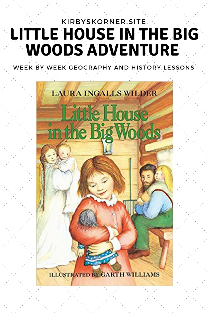 Little House In The Big Woods Adventure: Week by Week Geography and ...